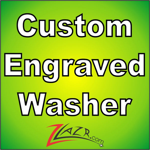 Custom Engraved Washer Fees! (Text or images) – ZLazr